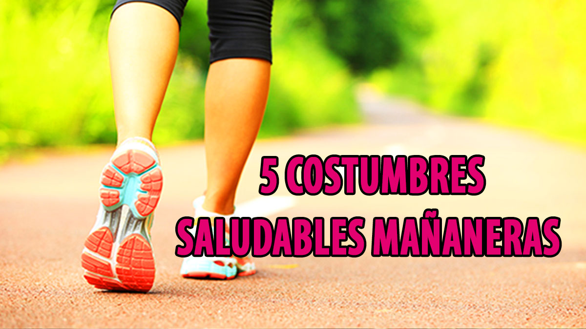 5 Costumbres saludables mañaneras – Sonrie Para Vivir Mejor