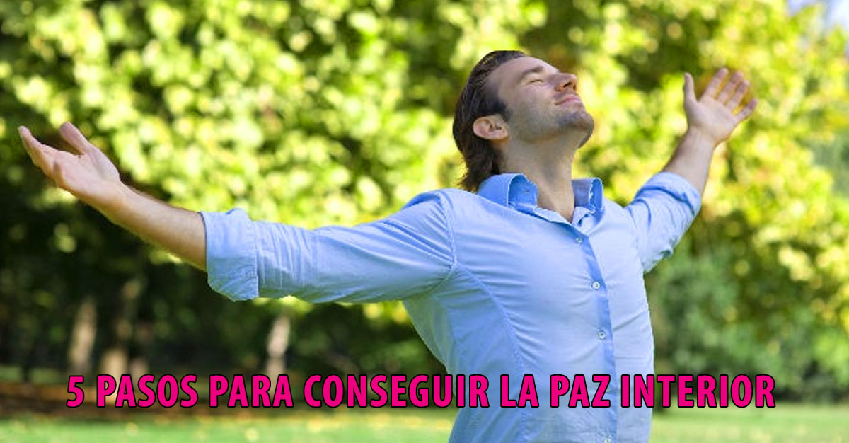 5 sencillos pasos para conseguir la paz interior